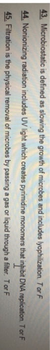 Solved 43. Microbiostatic is defined as slowing the growth | Chegg.com