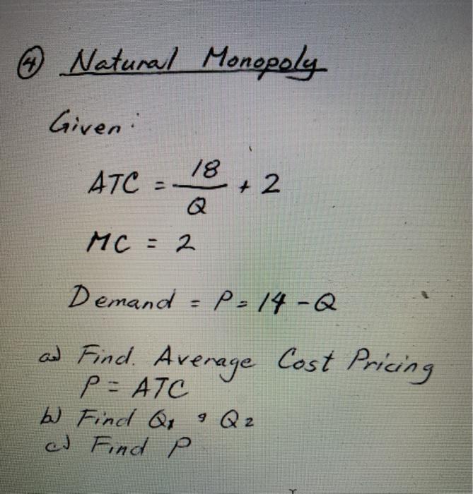 Solved © Natural Monopoly Given: 18 ATC= + 2 MC = 2 Demand | Chegg.com