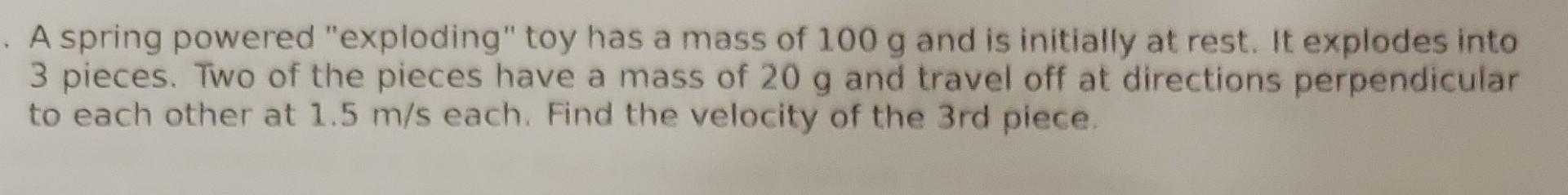 Solved A spring powered "exploding" toy has a mass of 100 g | Chegg.com