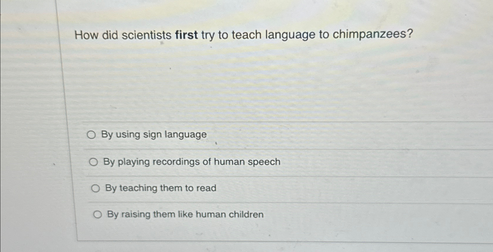 Solved How did scientists first try to teach language to | Chegg.com