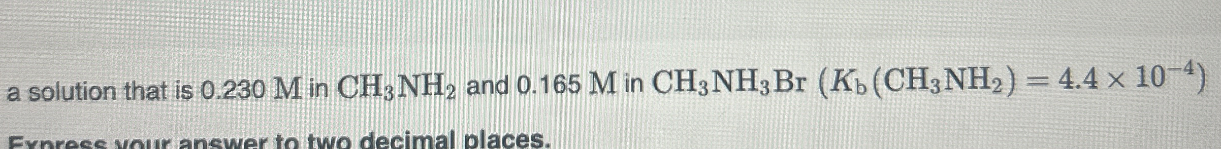 High Quality SOLUTION a solution that is 0.230 ﻿M in CH3NH2 ﻿and 0.165 ﻿M | Chegg.com