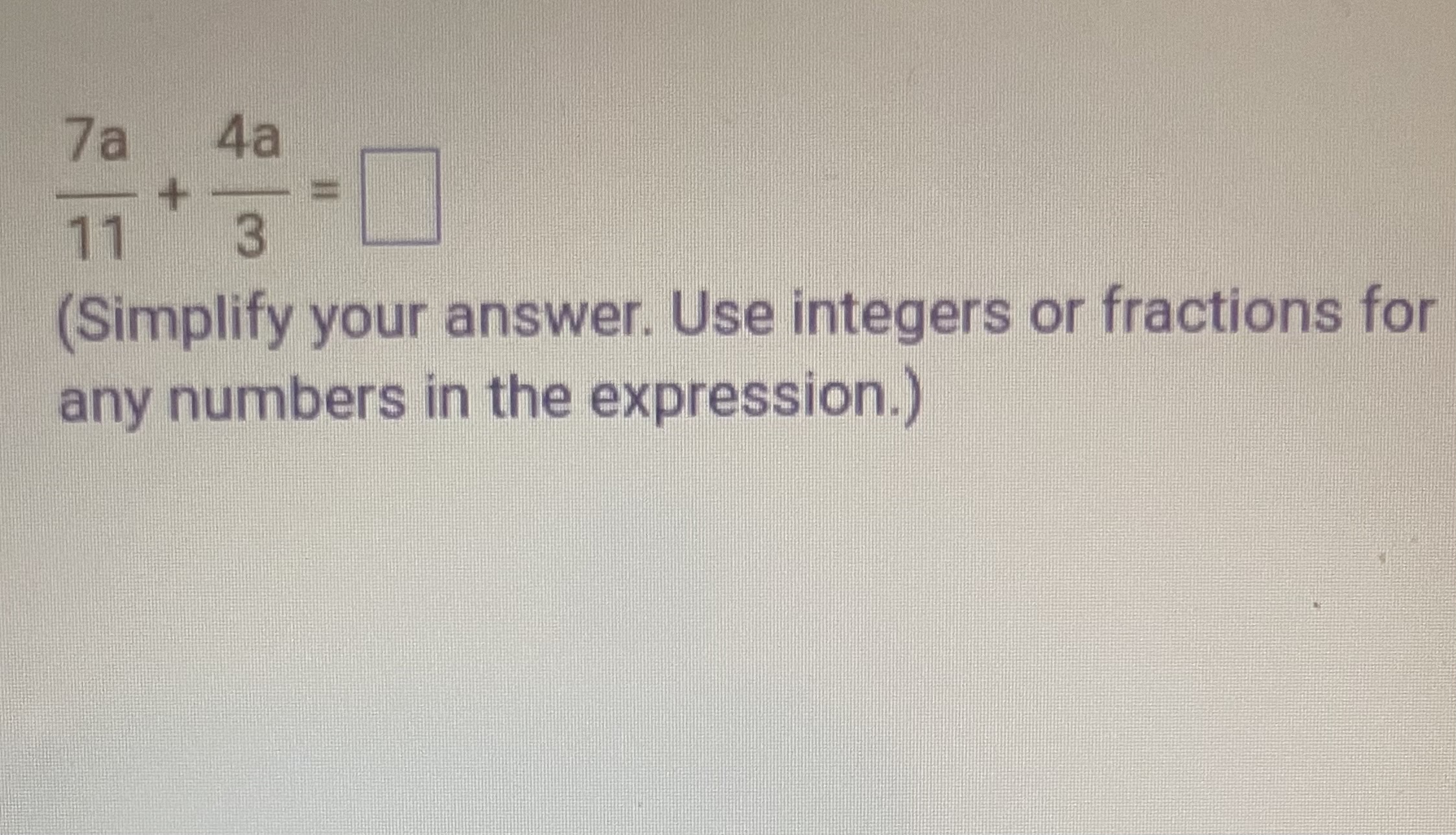 Solved 7a11+4a3=(Simplify your answer. Use integers or | Chegg.com