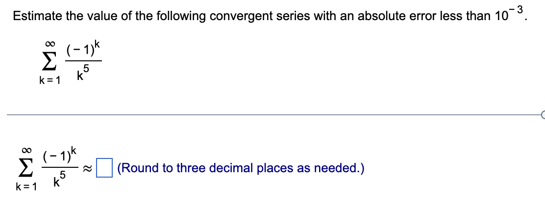 Solved Estimate the value of the following convergent series | Chegg.com