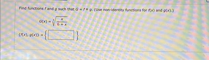 Solved Find functions f and g such that G=f∘g. (Use | Chegg.com