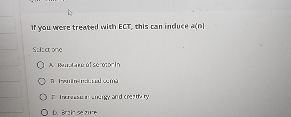 Solved If you were treated with ECT, this can induce | Chegg.com