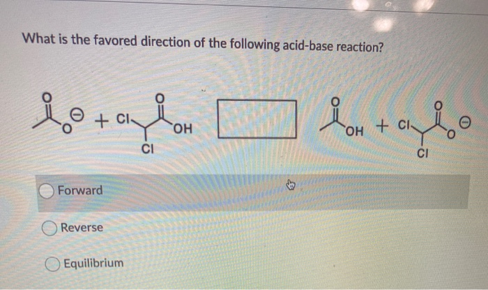 Solved What is the favored direction of the following | Chegg.com