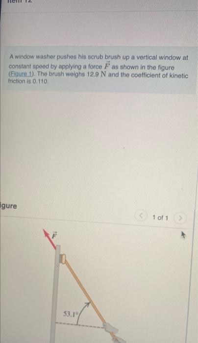 Solved A window washer pushes his scrub brush up a vertical | Chegg.com