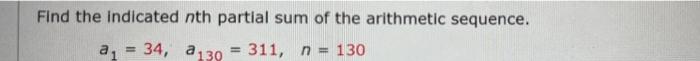 Solved Find the indicated nth partial sum of the arithmetic | Chegg.com