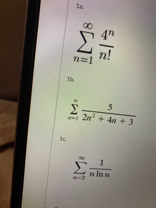 Solved 1a. 4n n! n=1 1b. Σ 5 2n² + 4n + 3 =) 1c. 1 n Inn n=2 | Chegg.com