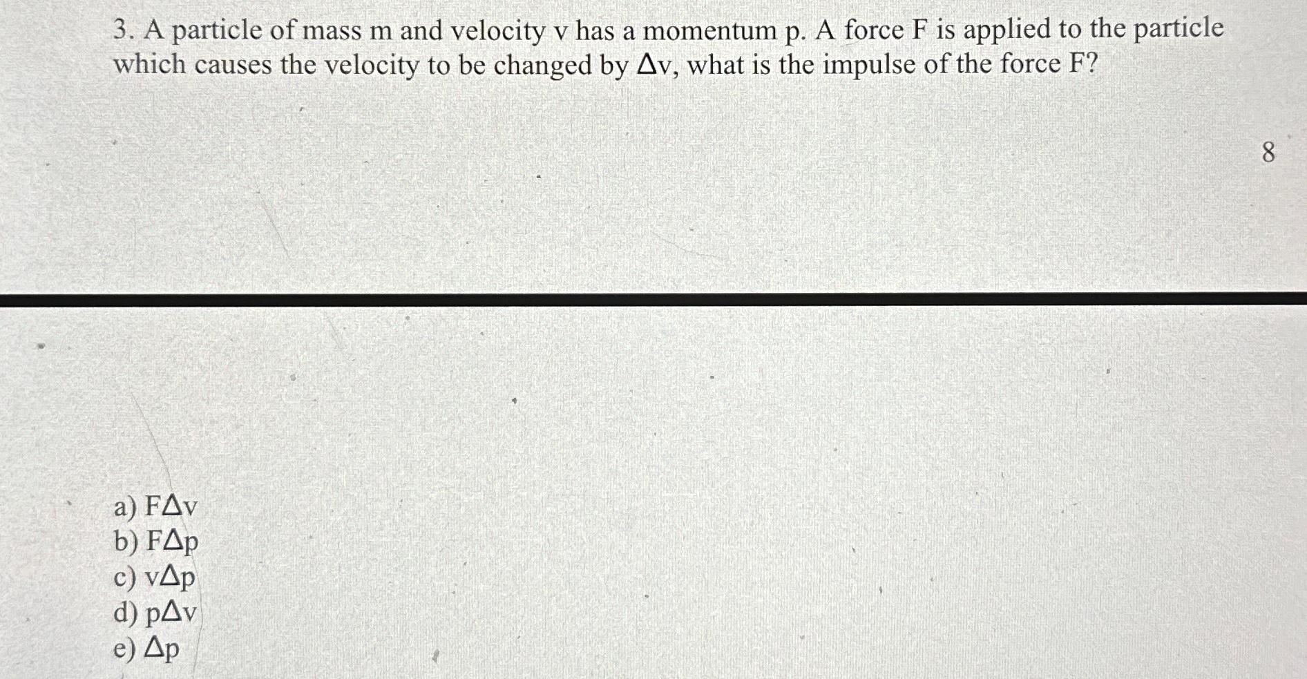Solved A particle of mass m ﻿and velocity v ﻿has a momentum | Chegg.com