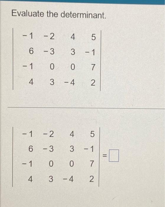 Solved Evaluate the determinant. | Chegg.com