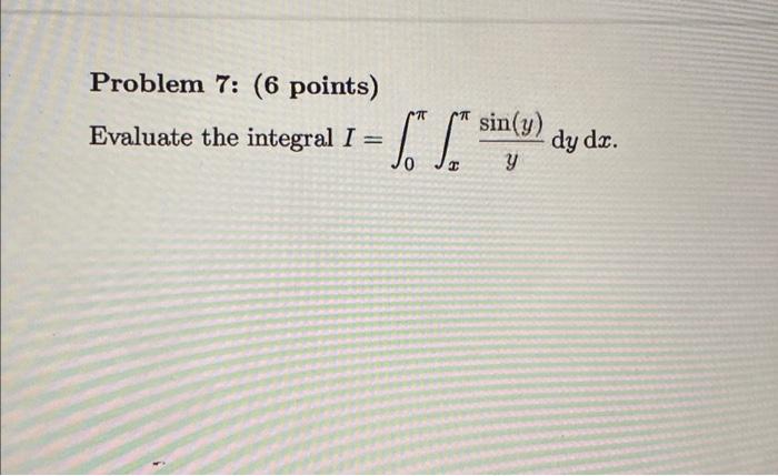 Problem 7: (6 points) Evaluate the integral | Chegg.com