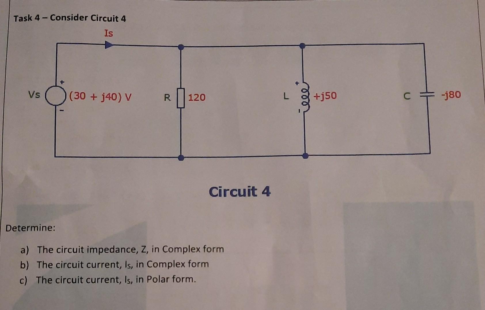 Solved Circuit 4 Determine: a) The circuit impedance, Z, in | Chegg.com