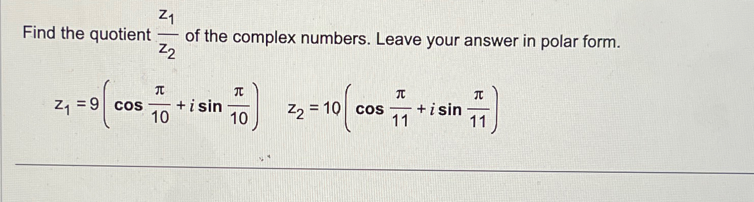 Solved Find the quotient z1z2 ﻿of the complex numbers. Leave | Chegg.com