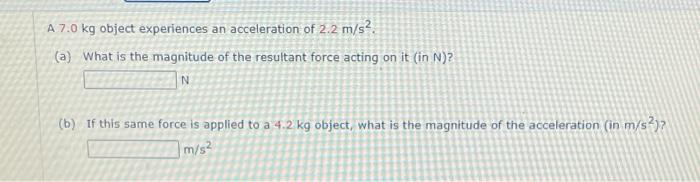 Solved A 7 0 Kg Object Experiences An Acceleration Of 2 2