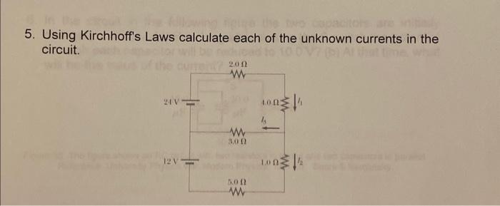 Solved 5. Using Kirchhoff's Laws calculate each of the | Chegg.com
