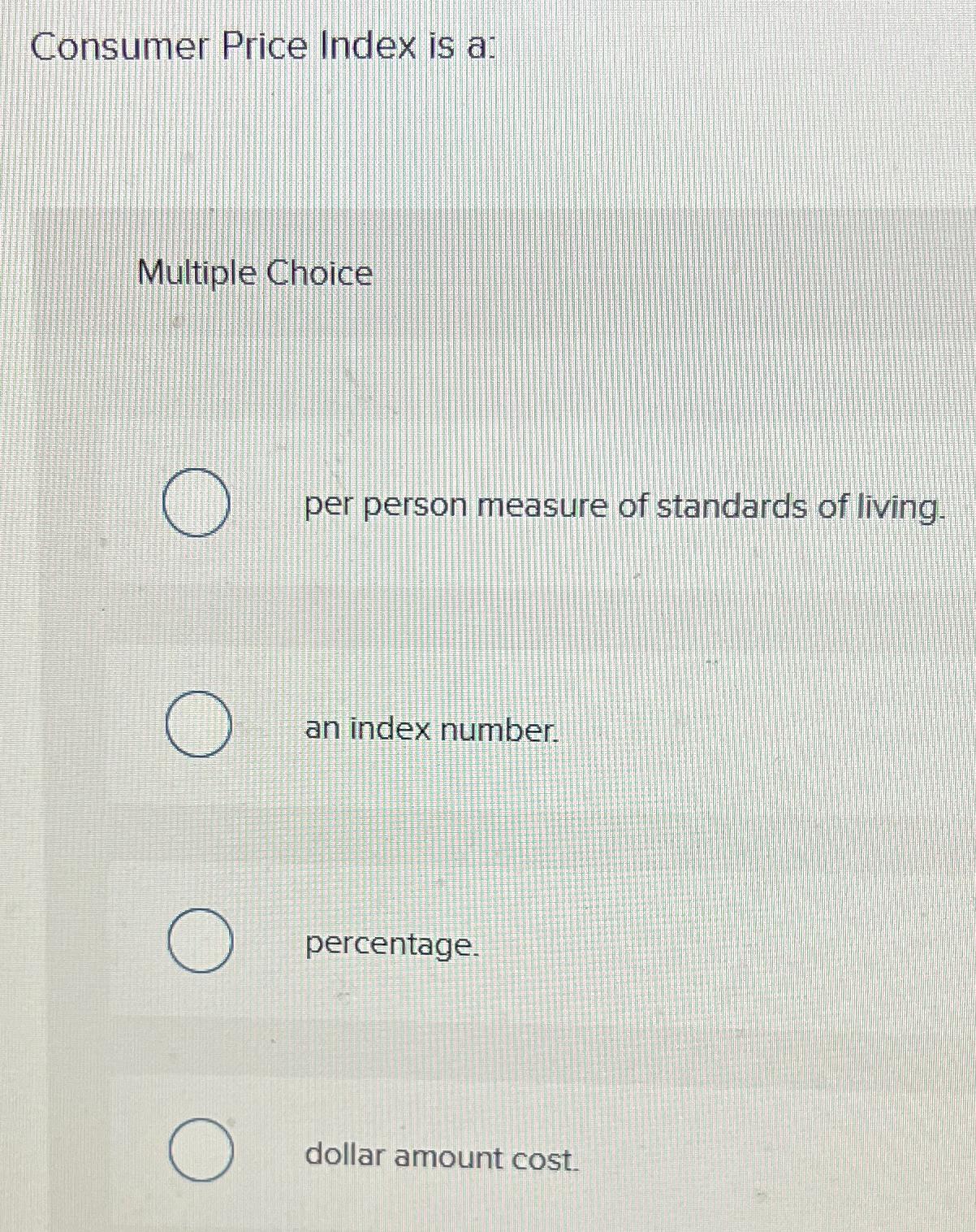 Solved Consumer Price Index is a:Multiple Choiceper person | Chegg.com