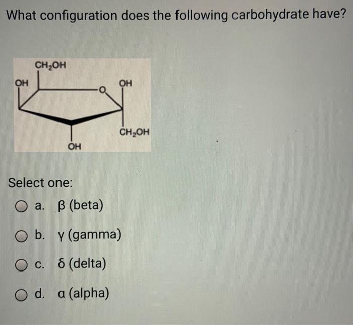 Solved What configuration does the following carbohydrate | Chegg.com