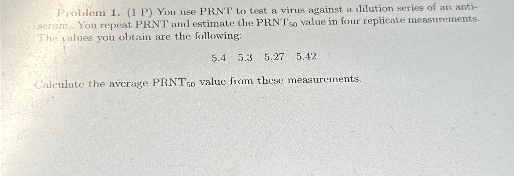 Solved Problem 1. (1 ﻿P) ﻿You use PRNT to test a virus | Chegg.com
