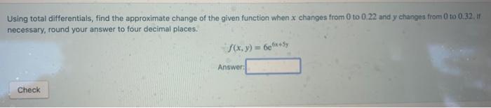 Solved Using total differentials, find the approximate | Chegg.com