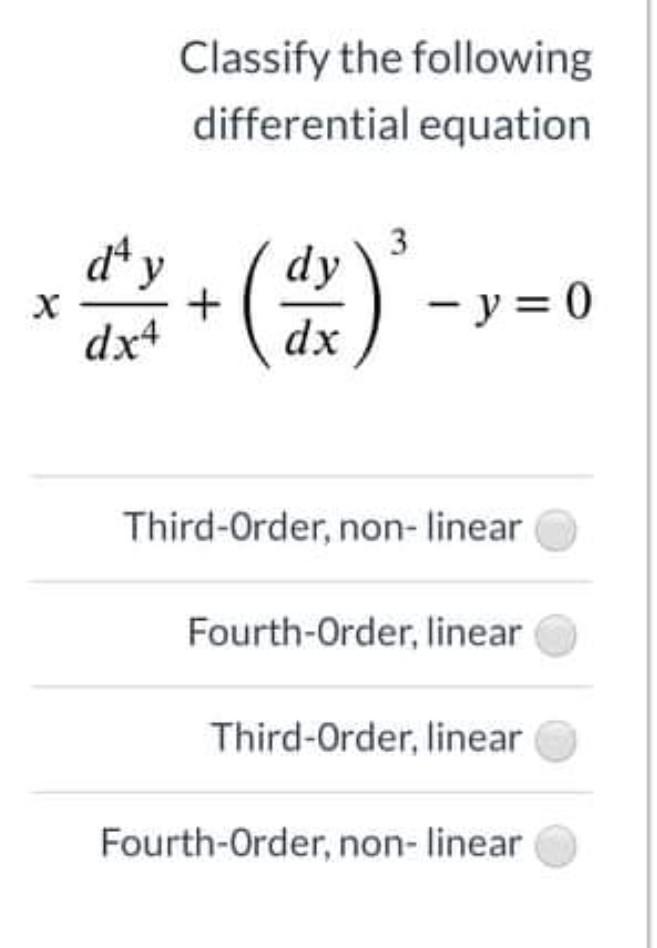 Solved Classify the following differential equation 3 dy d4 | Chegg.com