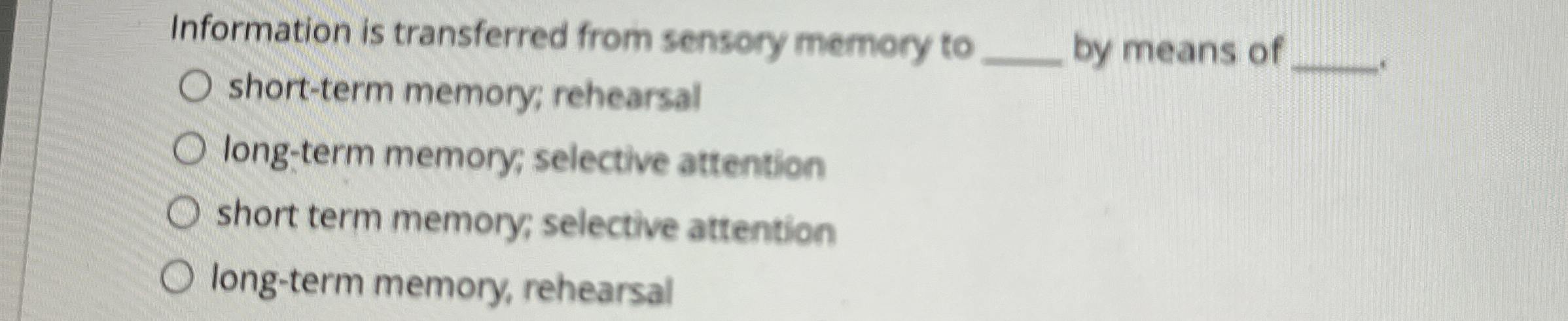 Solved Information is transferred from sensory memory | Chegg.com