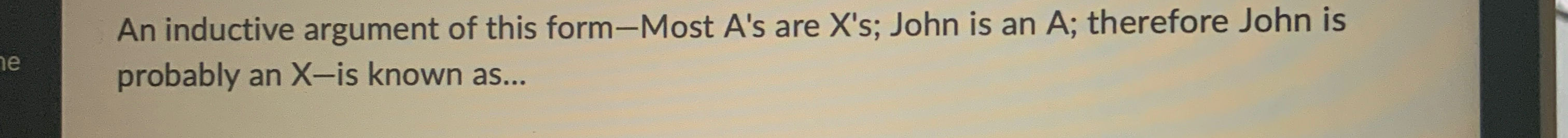 Solved An inductive argument of this form-Most A's are X's; | Chegg.com