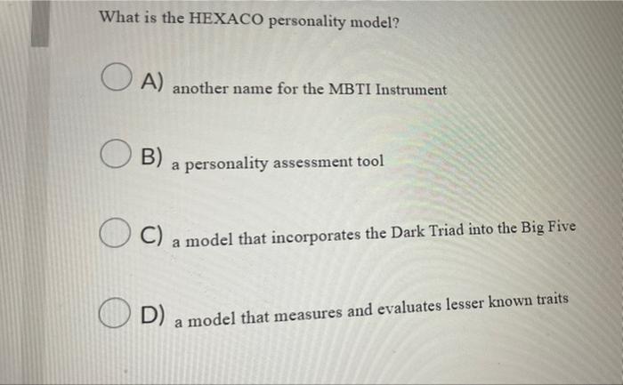 Solved What is the HEXACO personality model? OA) another | Chegg.com