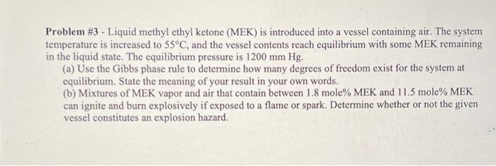 Solved Problem #3 - Liquid methyl ethyl ketone (MEK) is | Chegg.com