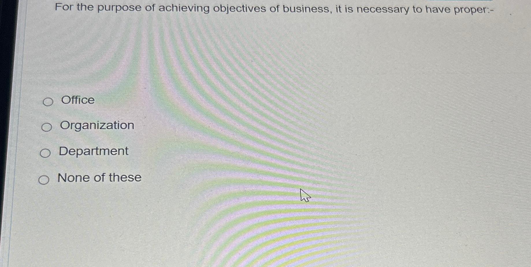 Solved For the purpose of achieving objectives of business, | Chegg.com