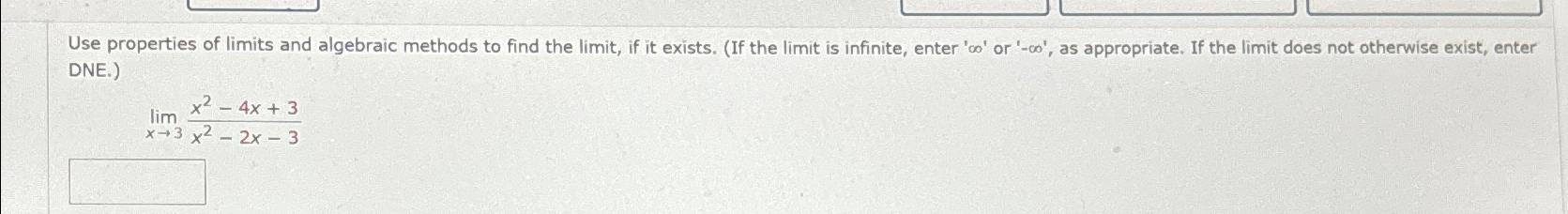 Solved Use properties of limits and algebraic methods to | Chegg.com