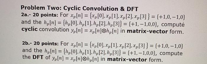 Solved Problem Two: Cyclic Convolution & DFT 2a.- 20 points: | Chegg.com
