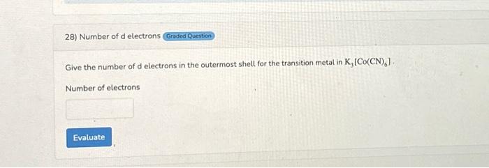 Solved Give the number of d electrons in the outermost shell | Chegg.com