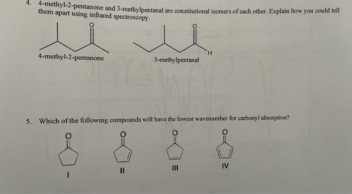 Solved 4. 4-methyl-2-pentanone and 3-methylpentanal are | Chegg.com