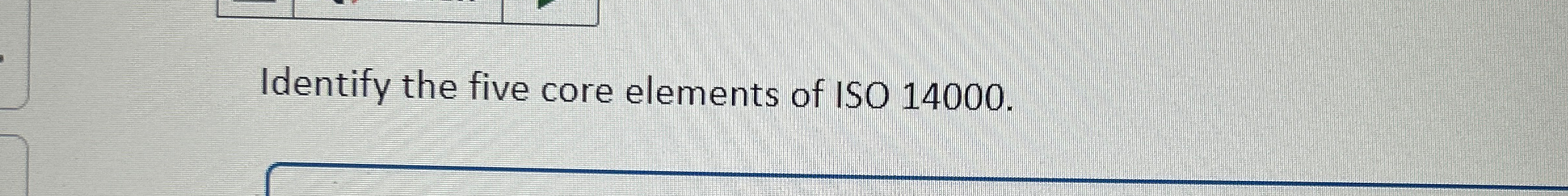 Solved Identify the five core elements of ISO 14000 . | Chegg.com