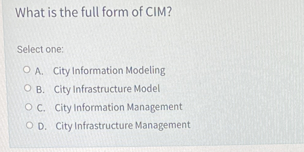 Solved What is the full form of CIM?Select one:A. ﻿City | Chegg.com