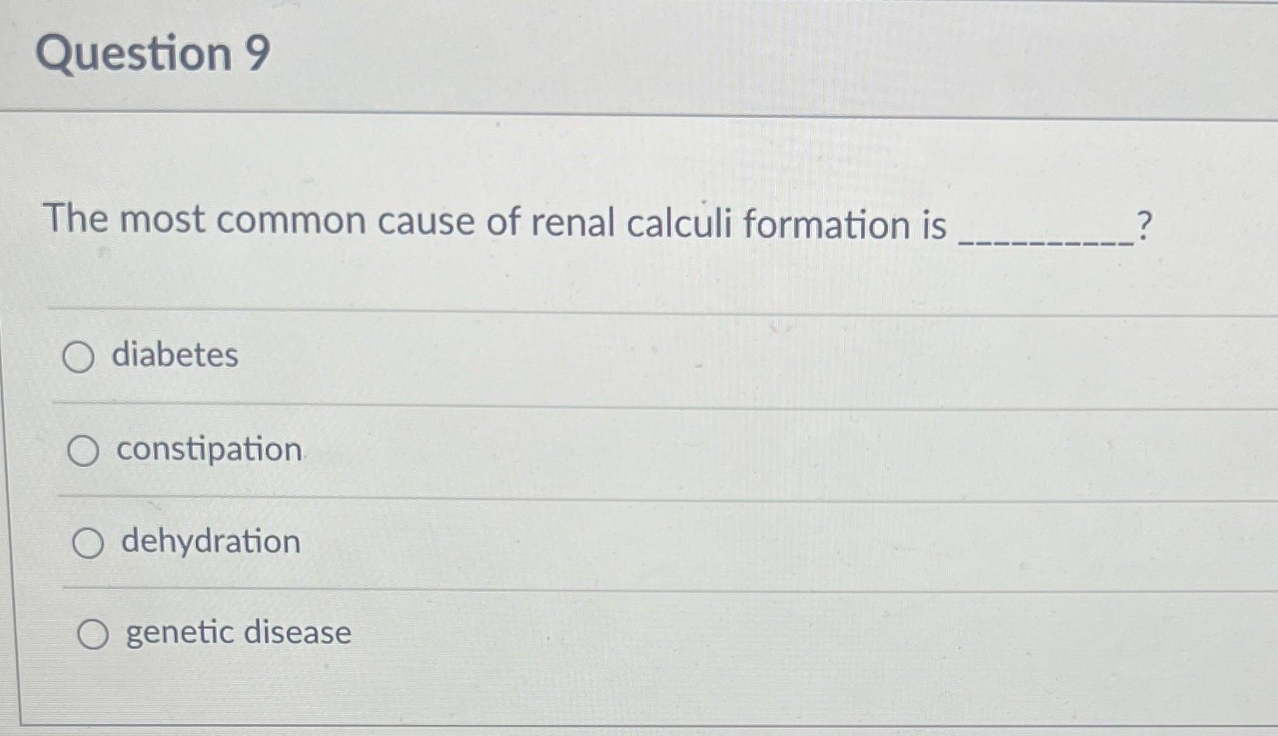 Solved The most common cause of renal calculi formation is | Chegg.com