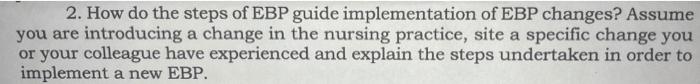 Solved 2. How do the steps of EBP guide implementation of | Chegg.com