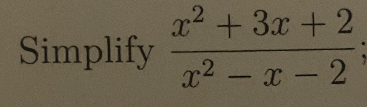 Solved Simplify X2 3x 2x2 X 2