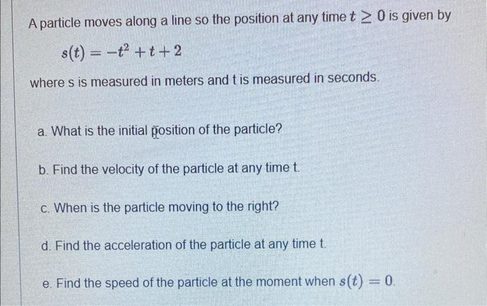 Solved A particle moves along a line so the position at any | Chegg.com