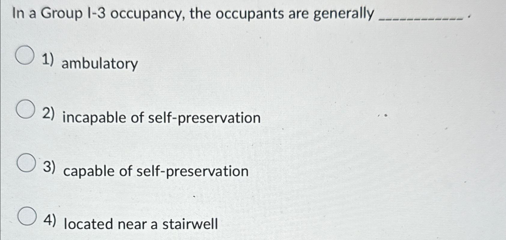 Solved In a Group I-3 ﻿occupancy, the occupants are | Chegg.com