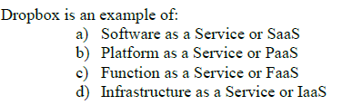 Solved Dropbox is an example of:a) ﻿Software as a Service or | Chegg.com