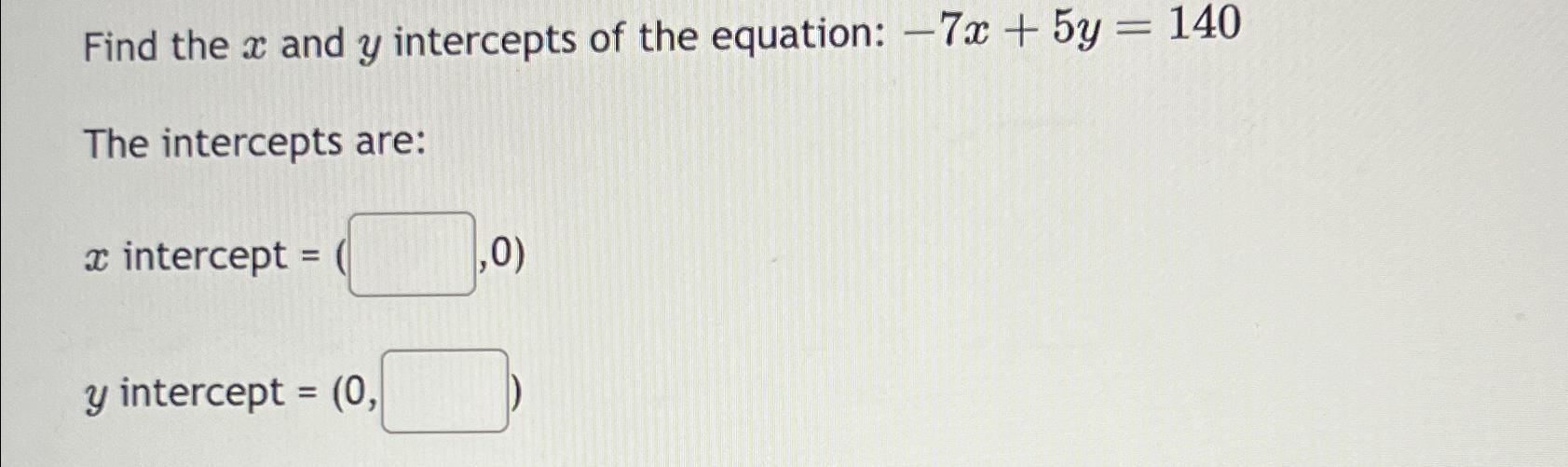Solved Find the x ﻿and y ﻿intercepts of the equation: | Chegg.com