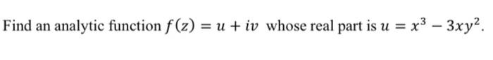 Solved Find an analytic function f(z) = u + iv whose real | Chegg.com