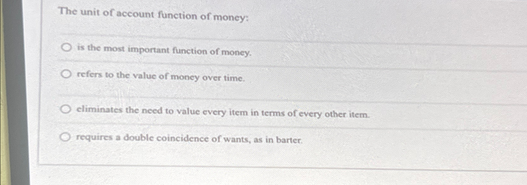 Solved The unit of account function of money:is the most | Chegg.com