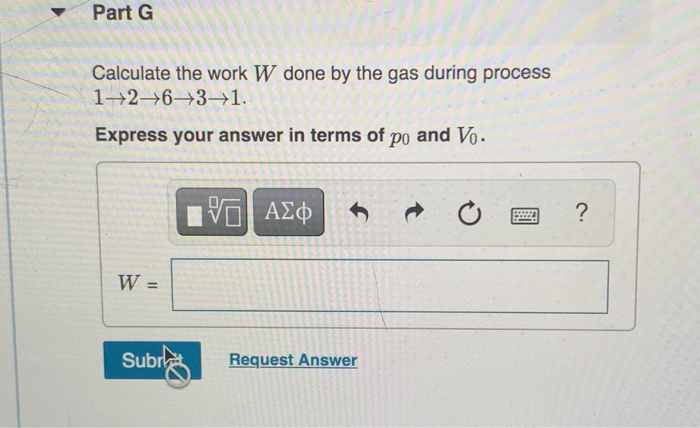 Solved Part G Calculate the work W done by the gas during | Chegg.com