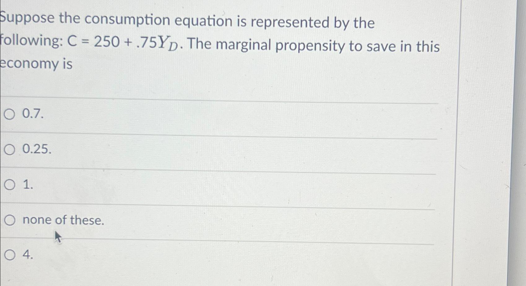 Solved Suppose the consumption equation is represented by | Chegg.com