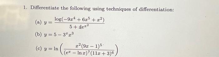 Solved 1. Differentiate the following using techniques of | Chegg.com