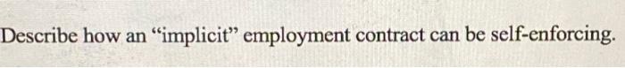 Solved Describe how an "implicit" employment contract can be | Chegg.com