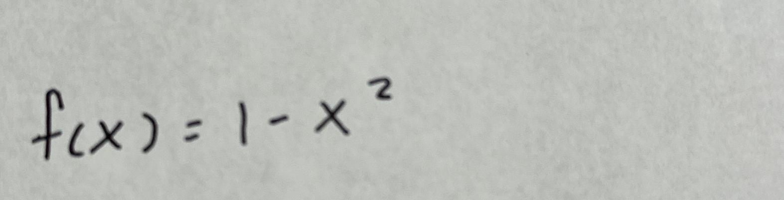 Solved f(x)=1-x2 | Chegg.com